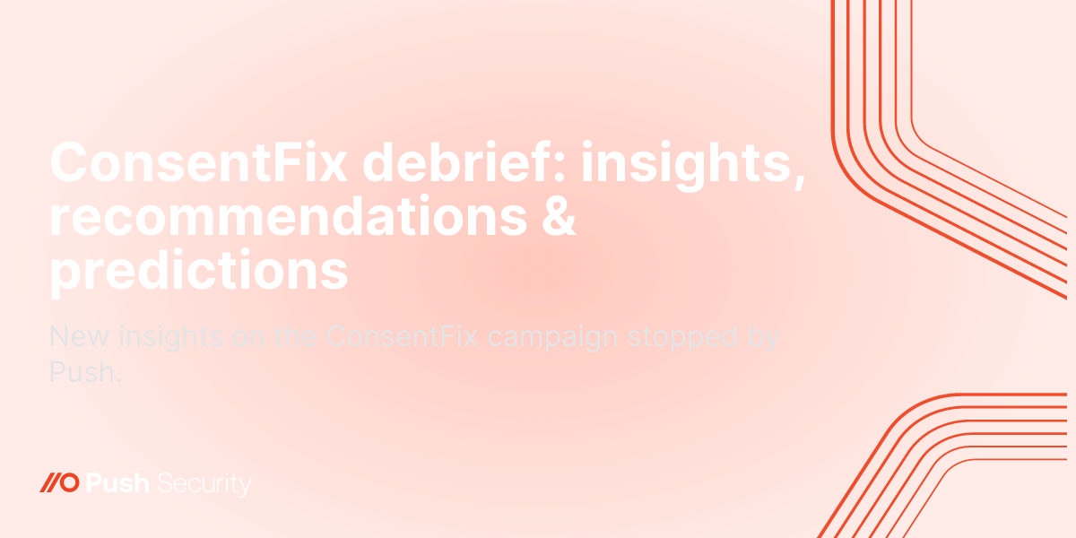ConsentFix debrief: insights, recommendations & predictions