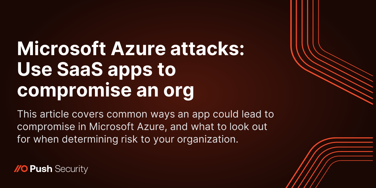 Microsoft Azure attacks: Use SaaS apps to compromise an org