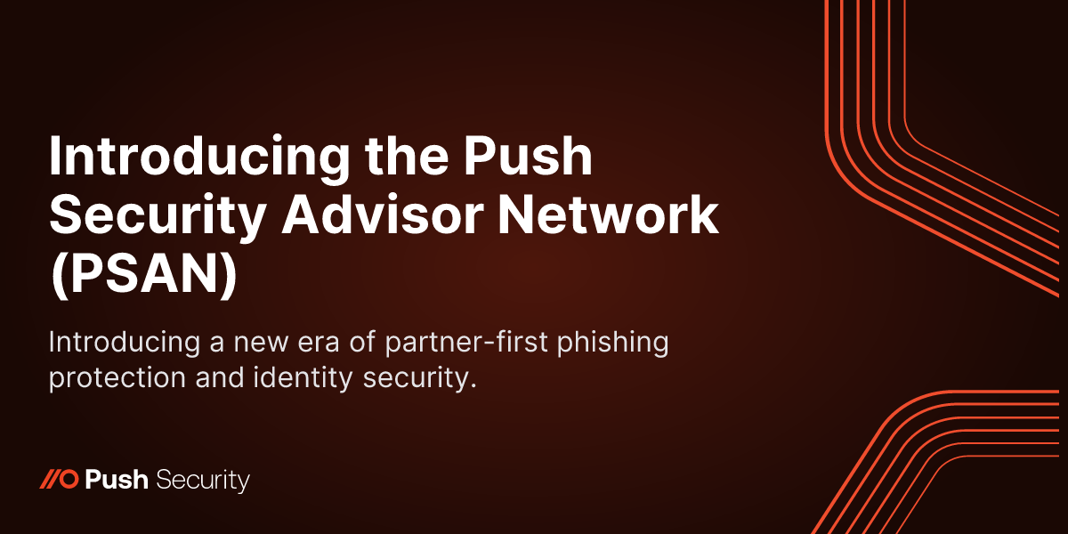 Introducing the Push Security Advisor Network (PSAN)