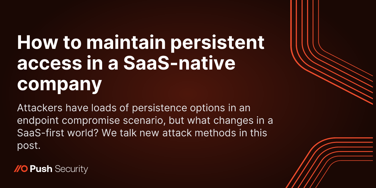 How to maintain persistent access in a SaaS-native company