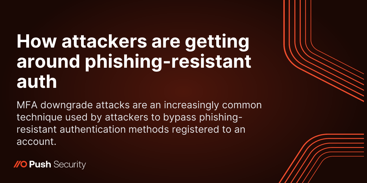 How attackers are getting around phishing-resistant auth