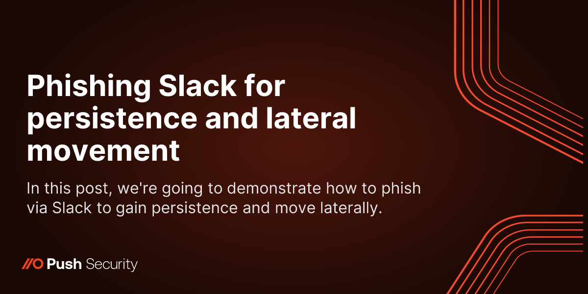 Phishing Slack for persistence and lateral movement