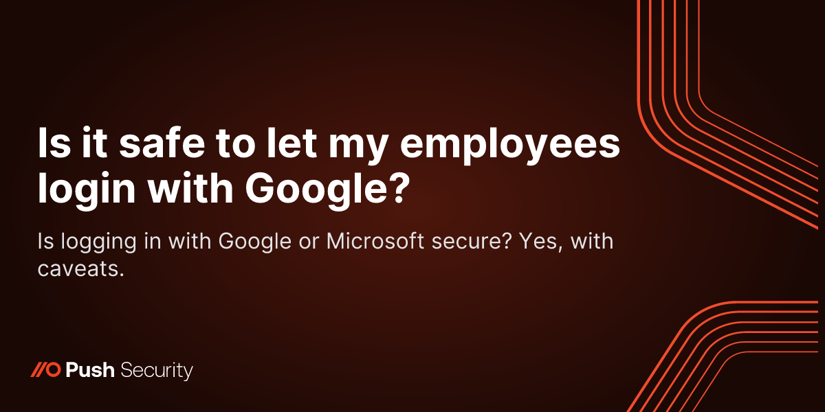 Is it safe to let my employees login with Google?