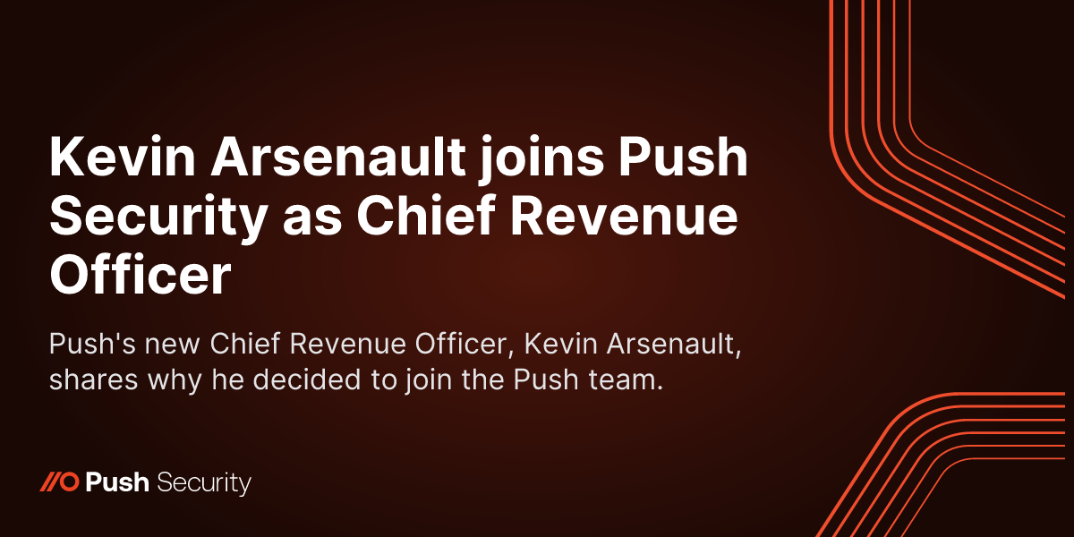 Kevin Arsenault joins Push Security as Chief Revenue Officer