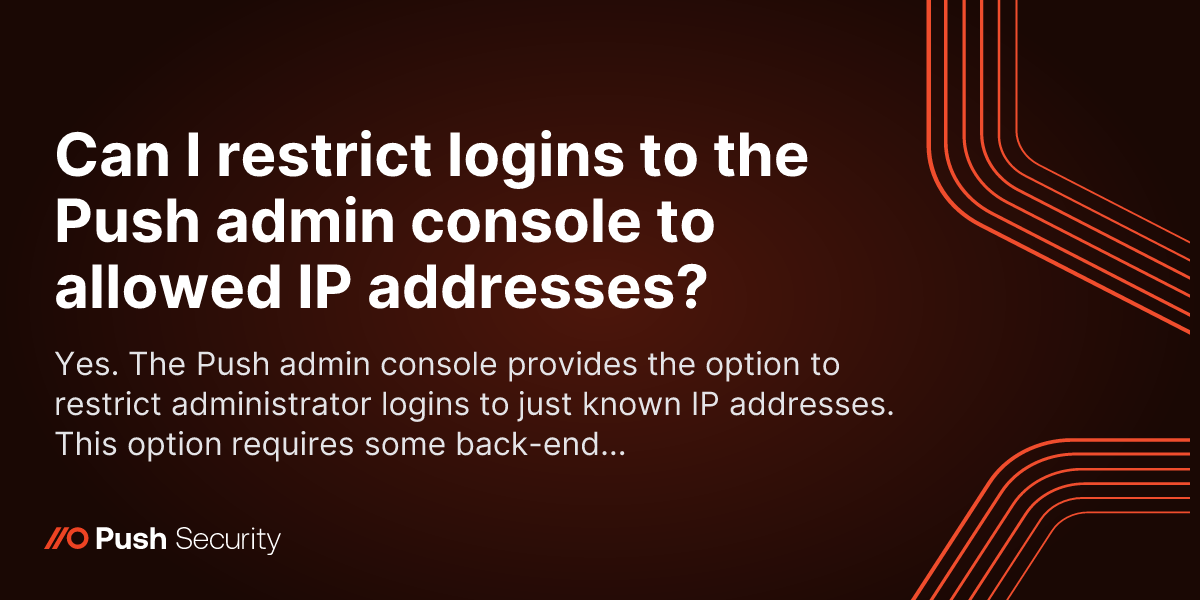 Can I restrict logins to the Push admin console to allowed IP addresses?