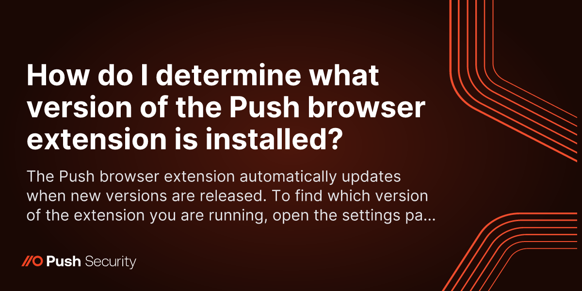 How do I determine what version of the Push browser extension is installed?
