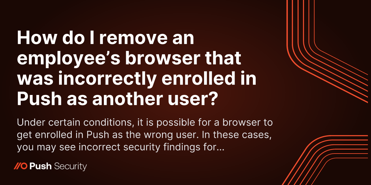 How do I remove an employee’s browser that was incorrectly enrolled in Push as another user?