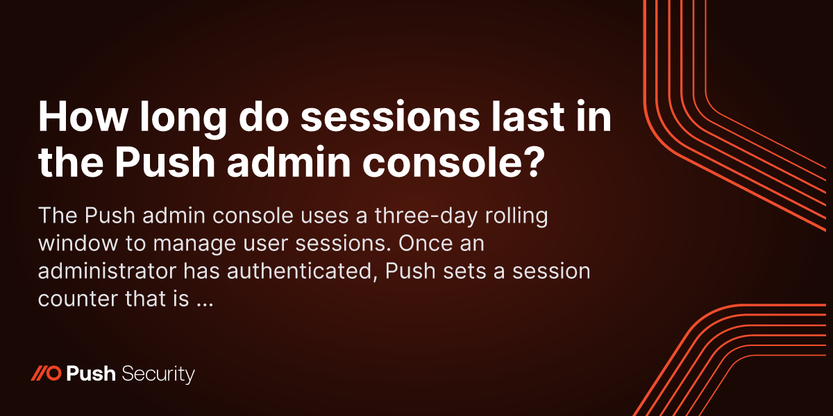 How long do sessions last in the Push admin console?