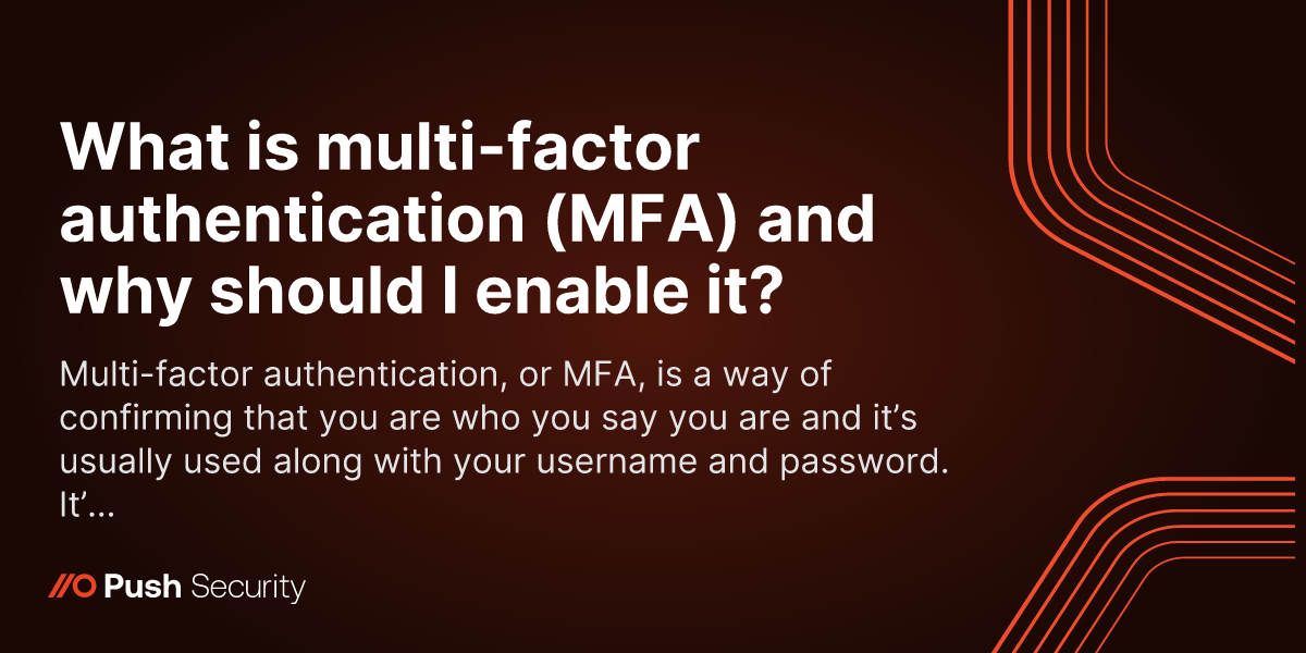What is multi-factor authentication (MFA) and why should I enable it?