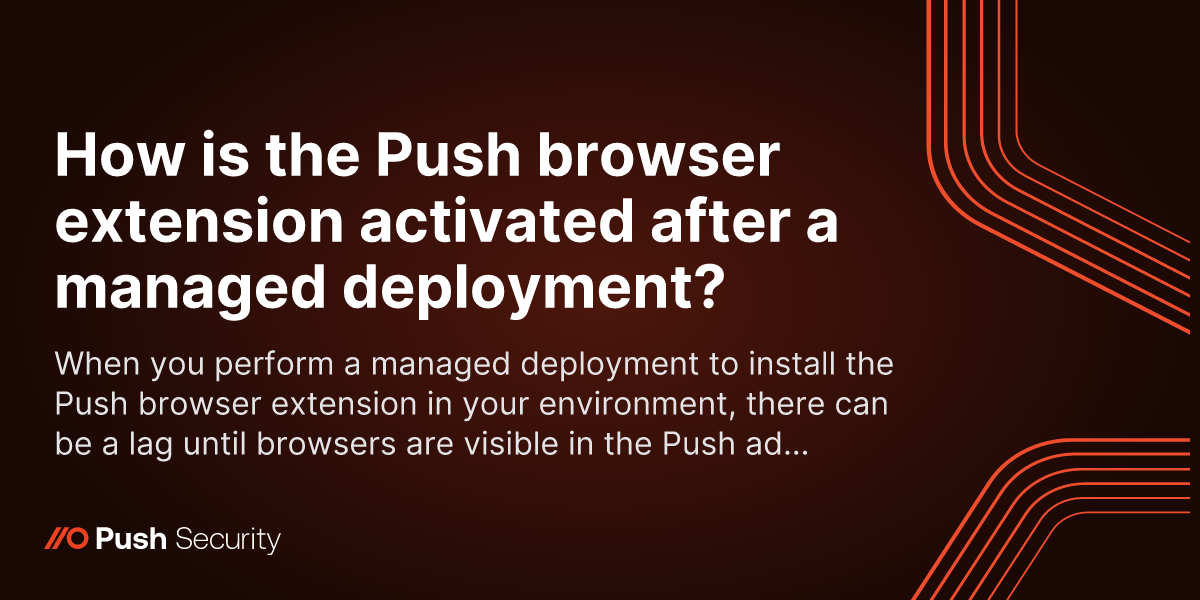 How is the Push browser extension activated after a managed deployment?
