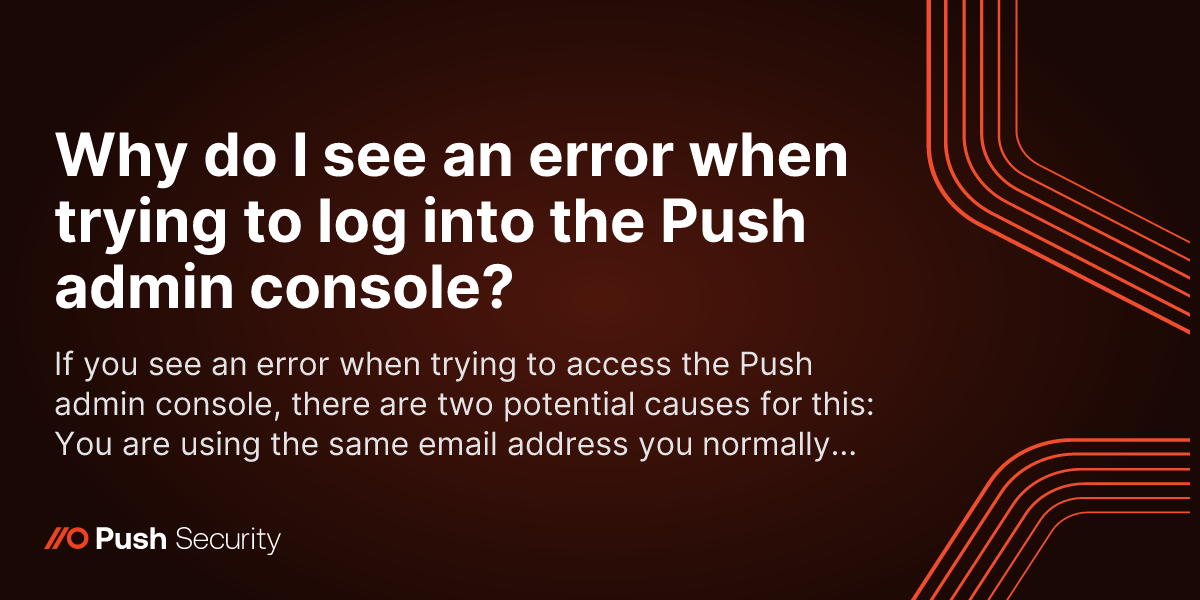 Why do I see an error when trying to log into the Push admin console?