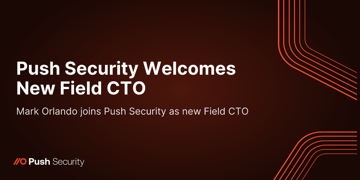 Push Security Welcomes New Field CTO | Push Security