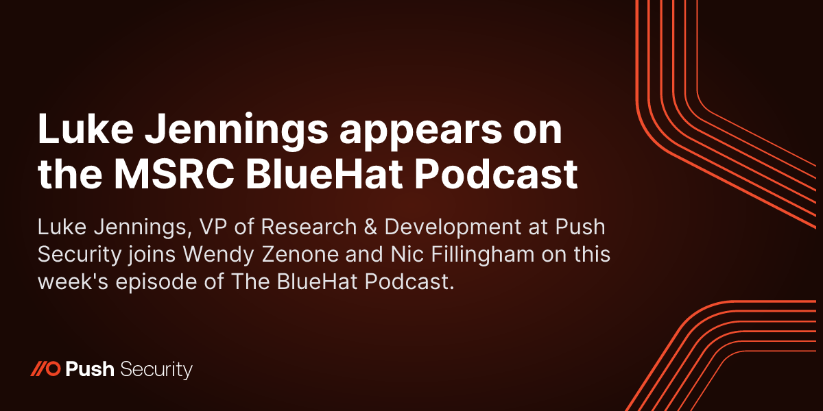 Luke Jennings appears on the MSRC BlueHat Podcast | Push Security