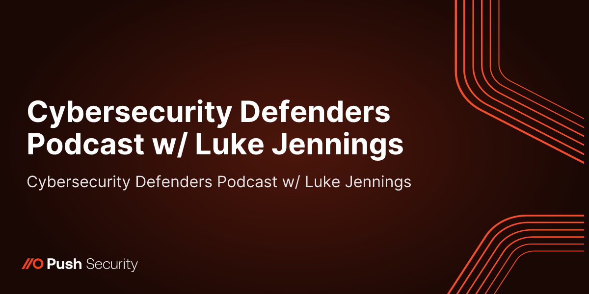 Cybersecurity Defenders Podcast w/ Luke Jennings | Push Security