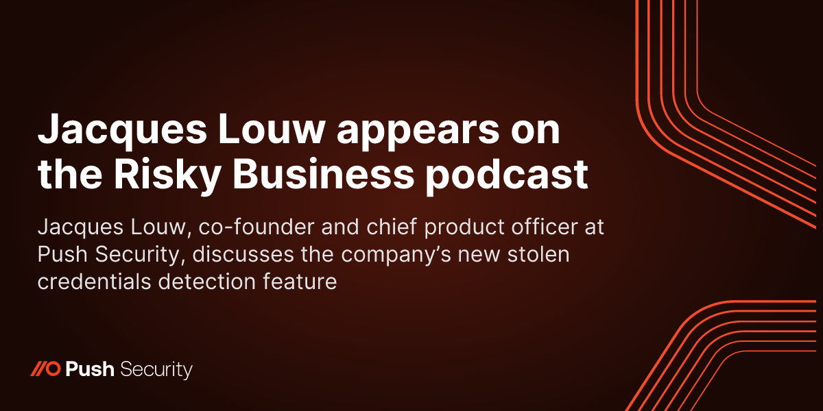 Jacques Louw appears on the Risky Business podcast | Push Security