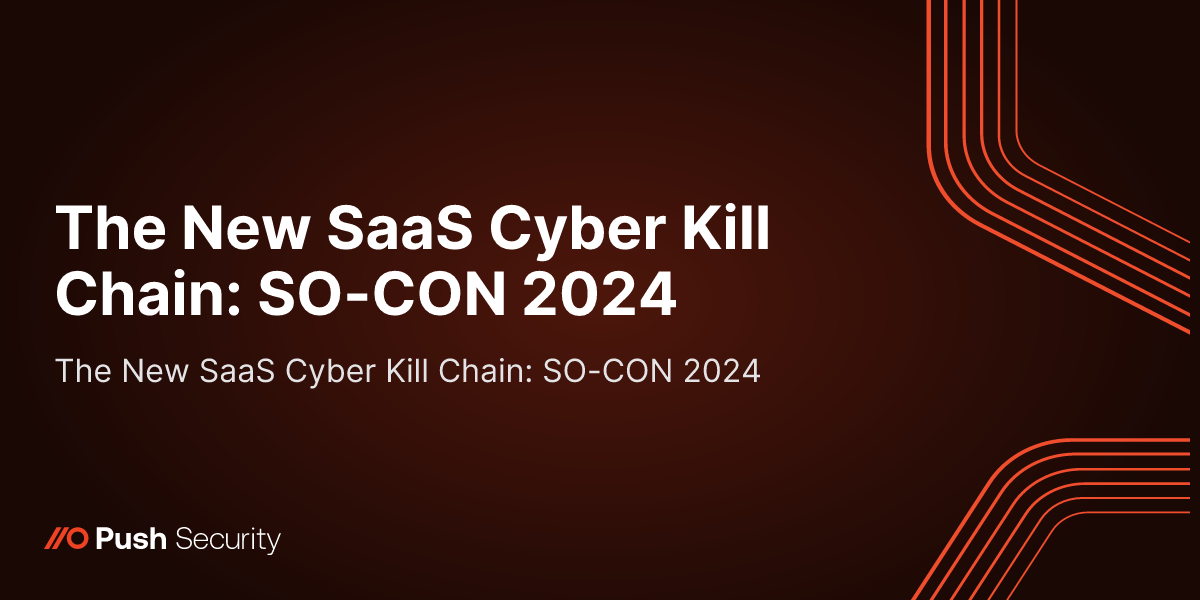 The New SaaS Cyber Kill Chain: SO-CON 2024 | Push Security